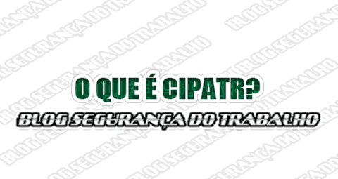 O que é CIPATR?