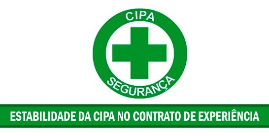 Existe estabilidade da CIPA no Contrato de Experiência?